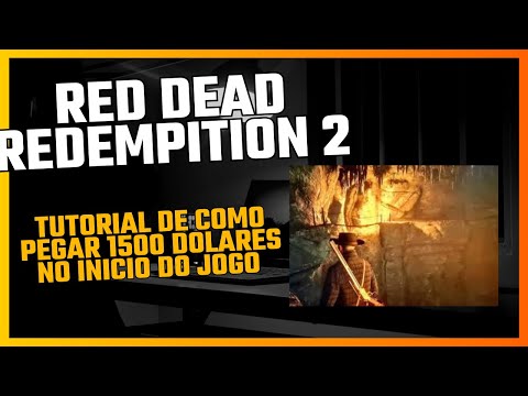 Red Dead 2 tutorial de como ganhar 1500 dólares no inicio do jogo - YouTube