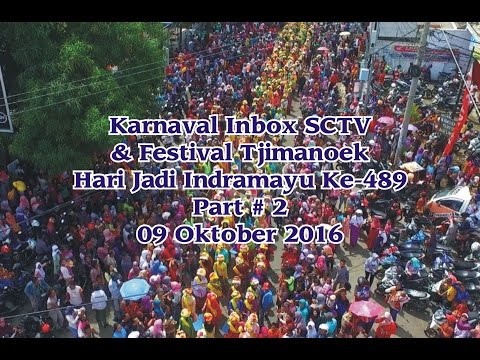 Karnaval Inbox SCTV & Festival Tjimanoek Hari Jadi Indramayu Ke 489 Part #2 09 Oktober 2016
