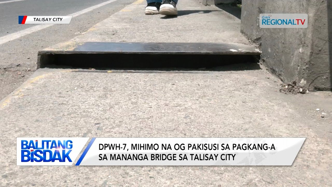 Balitang Bisdak: DPWH-7, mihimo na og pakisusi sa pagkang-a sa Mananga ...