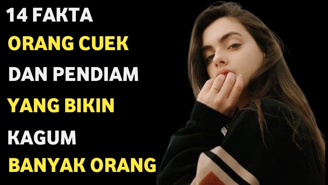 14 Fakta Orang Cuek dan Pendiam yang Bikin Kagum Banyak Orang - YouTube