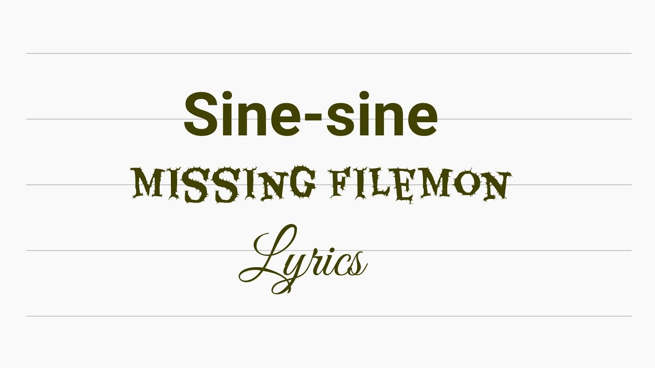 Sine-sine lyrics (Missing Filemon) - YouTube