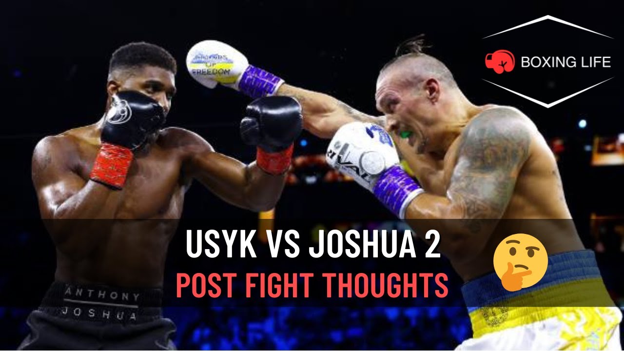 Usyk vs Joshua 2 - Post Fight Thoughts 🤔 - YouTube