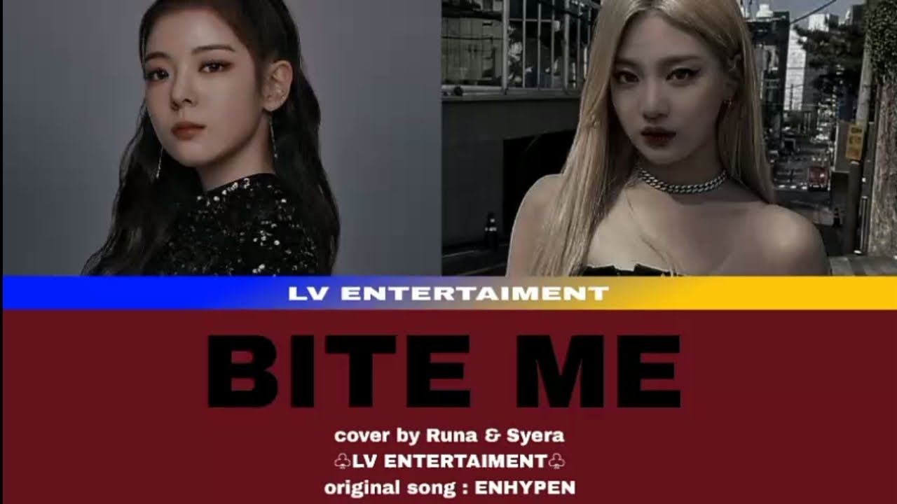 ENHYPEN (엔하이픈) - BITE ME COVER BY SYERA FT RUNA LV ENTERTAINMENT - YouTube
