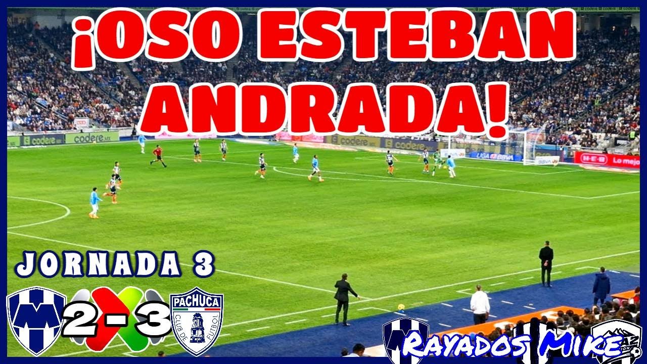 ¡EL OSO DE ESTEBAN ANDRADA! Monterrey 2-3 Pachuca J3 Cl 2025 | Rayados Mike - YouTube