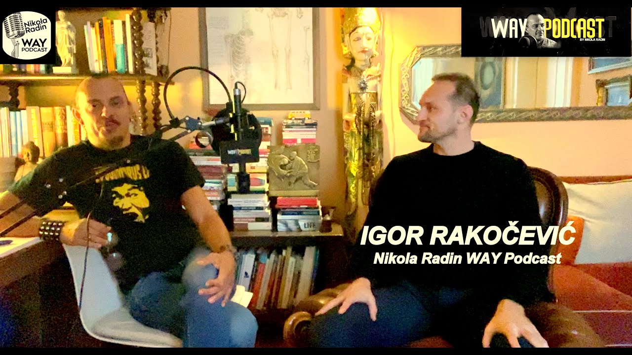 IGOR RAKOČEVIĆ - (WAY PODCAST #37) (09.10.2020.) - Nikola Radin WAY ...