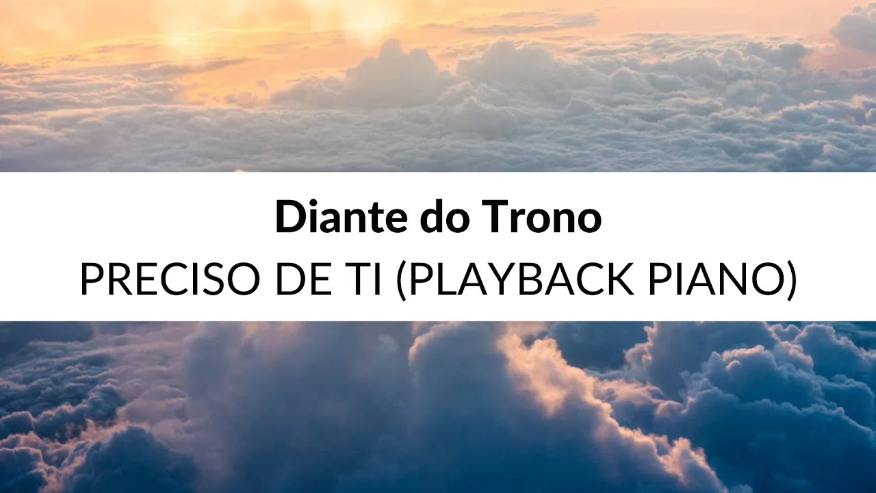 Diante do Trono - Preciso de Ti (Playback Piano) - YouTube