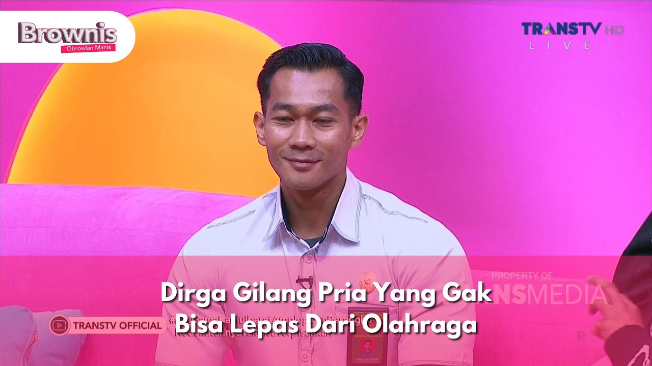 Dirga Gilang Pria Yang Gak Bisa Lepas Dari Olahraga - BROWNIS (26/11/24) P3 - YouTube