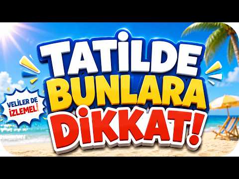 Yaz Tatilinde Bunlara Dikkat ‼️Veliler de İzlemeli 🎯