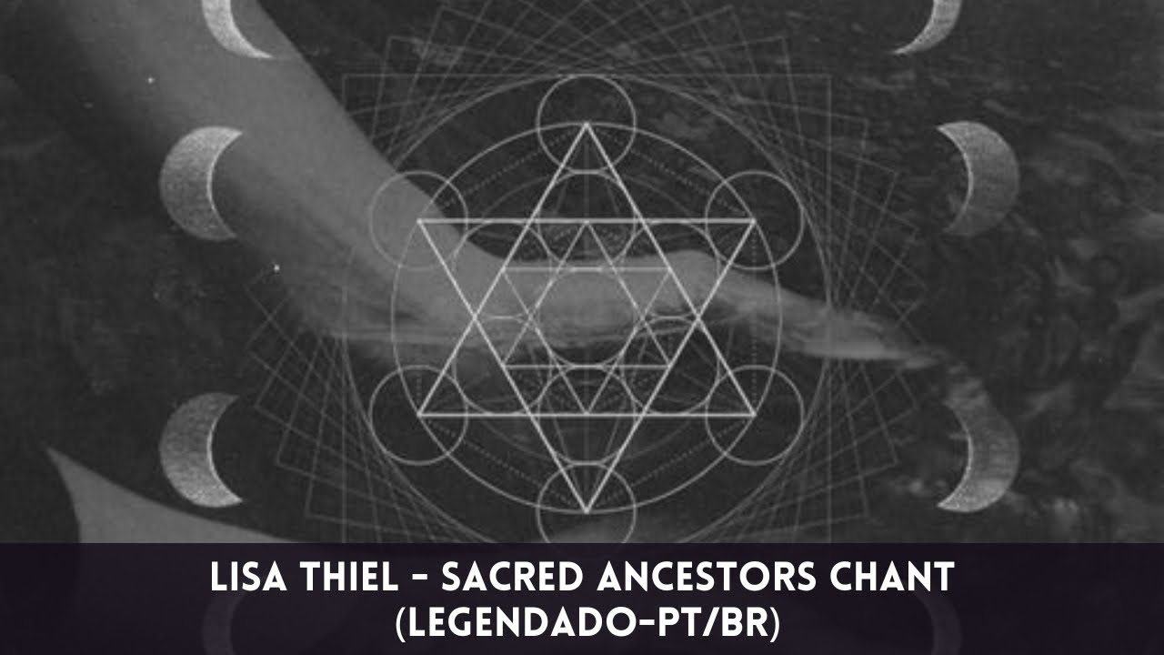 Lisa Thiel - Sacred Ancestors Chant (Legendado-PT/BR) - YouTube