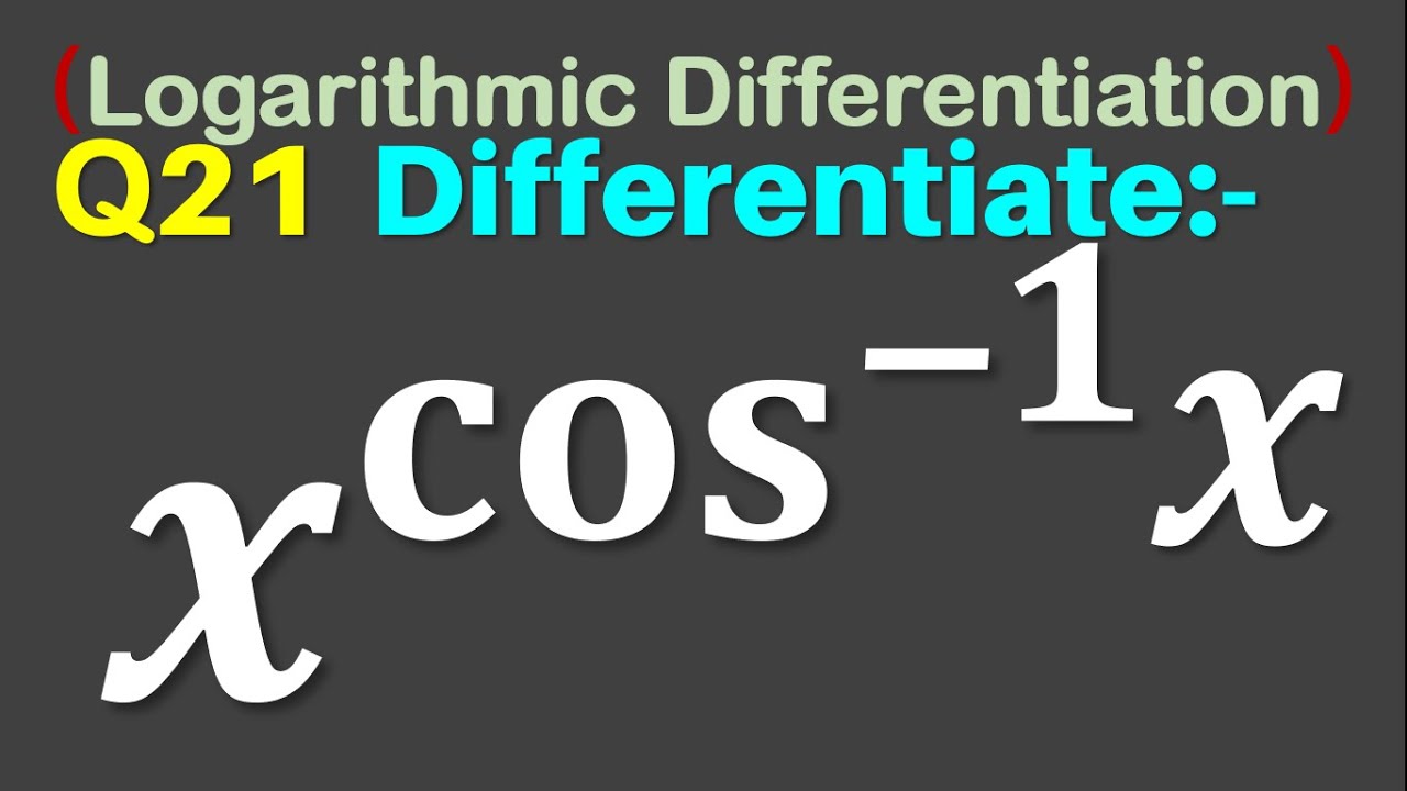 Q21 | Differentiate x^cos^(-1)⁡x | Derivative of x to the power cos ...