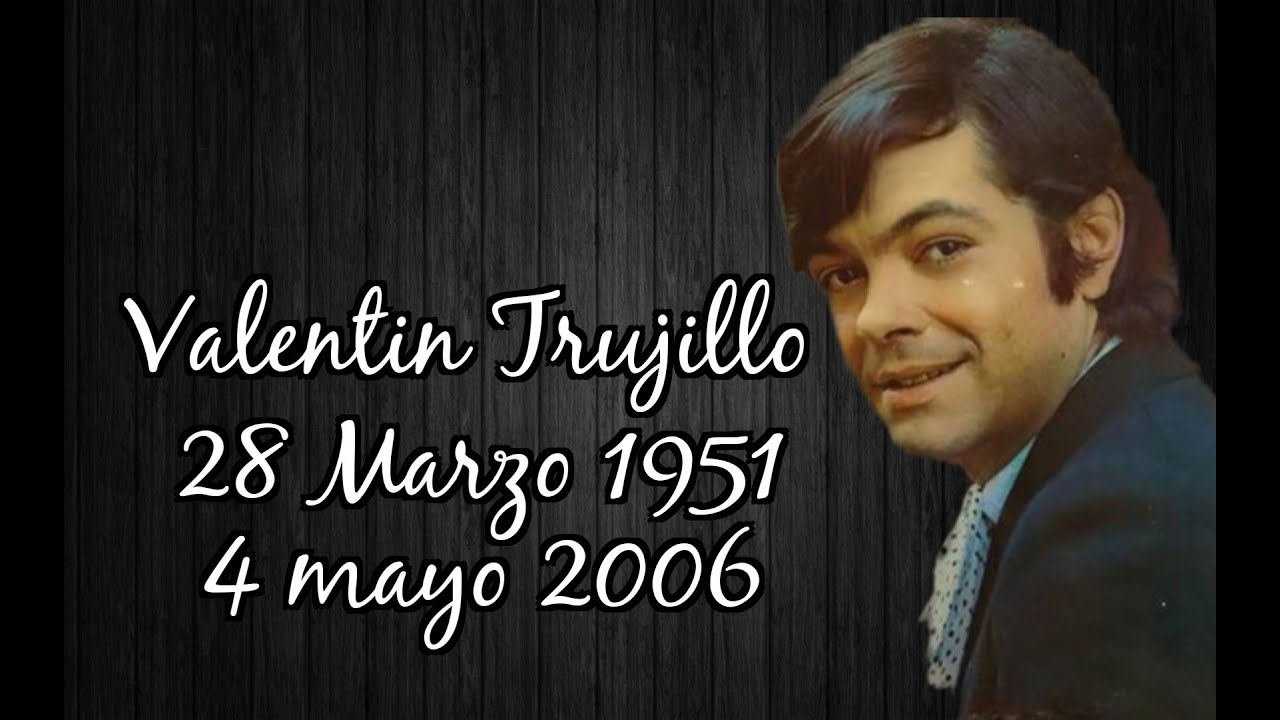 Recordando a Valentin Trujillo - YouTube