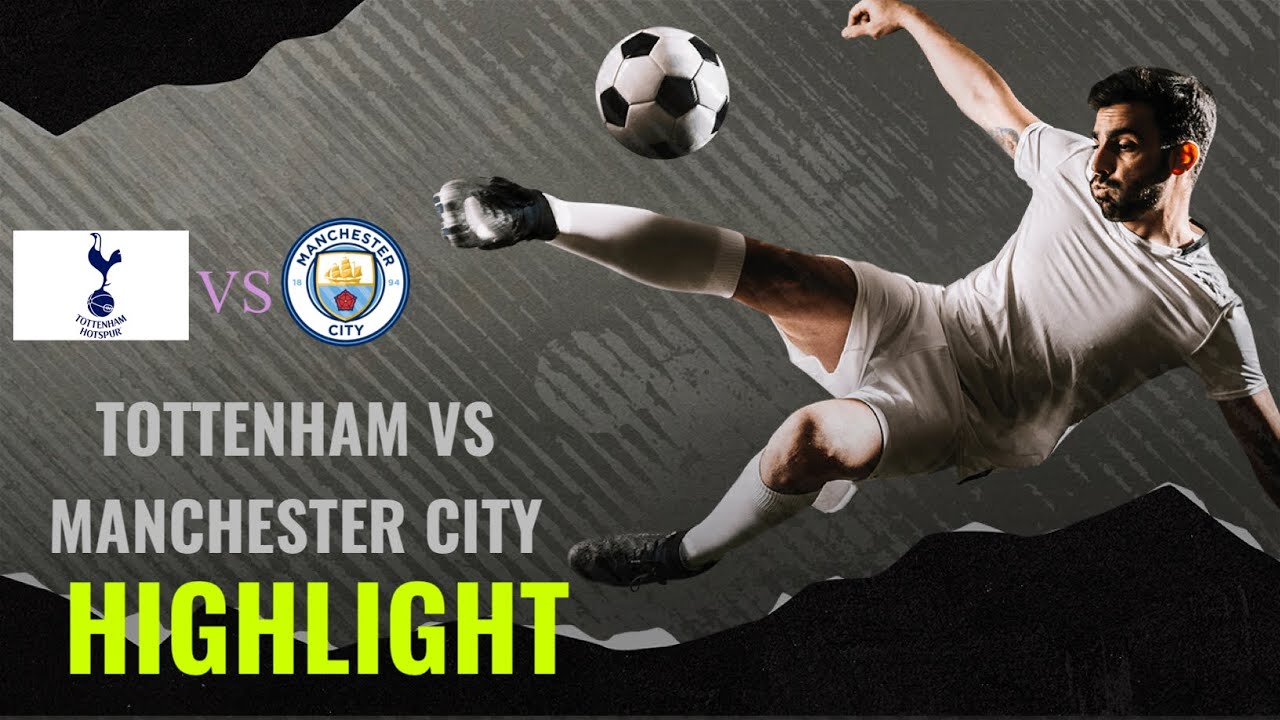 The Modern Rivalry: “Tottenham Hotspur vs. Manchester City” - YouTube
