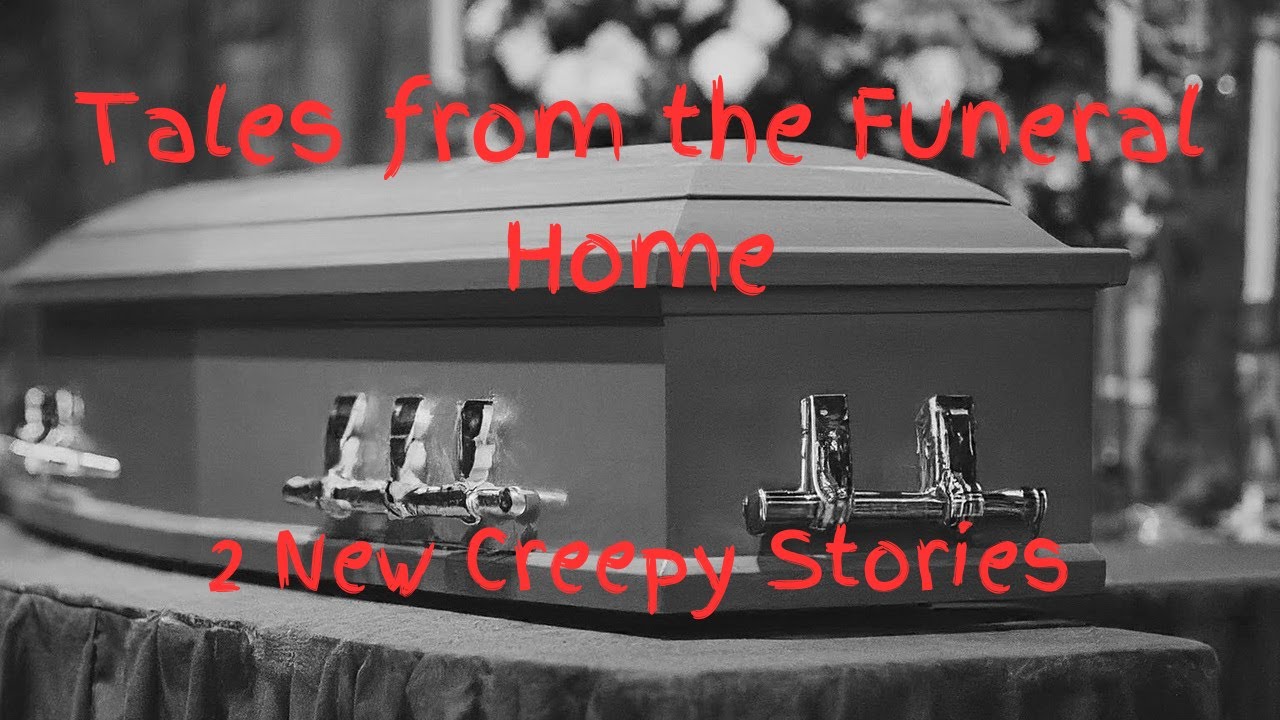 2 New Creepy Stories | Inspired by True Events | Tales from the Funeral ...