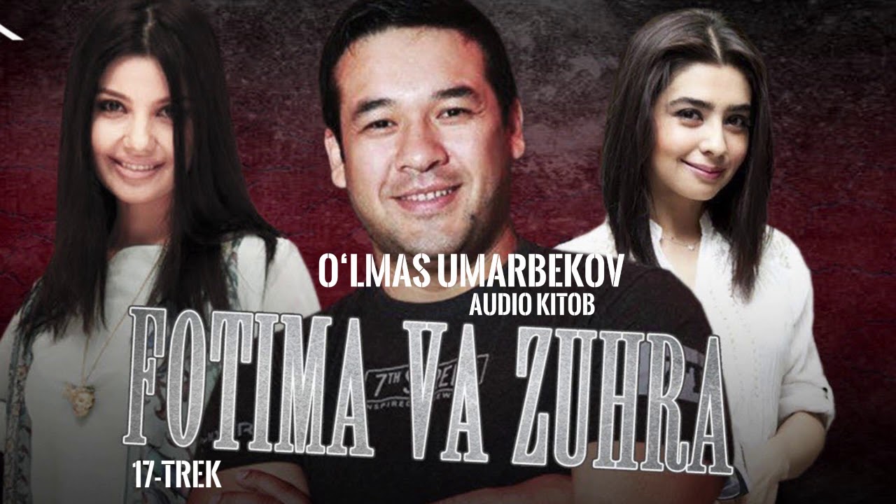 Audio kitob | Fotima va Zuhra 17-qism | O'lmas Umarbekov - YouTube