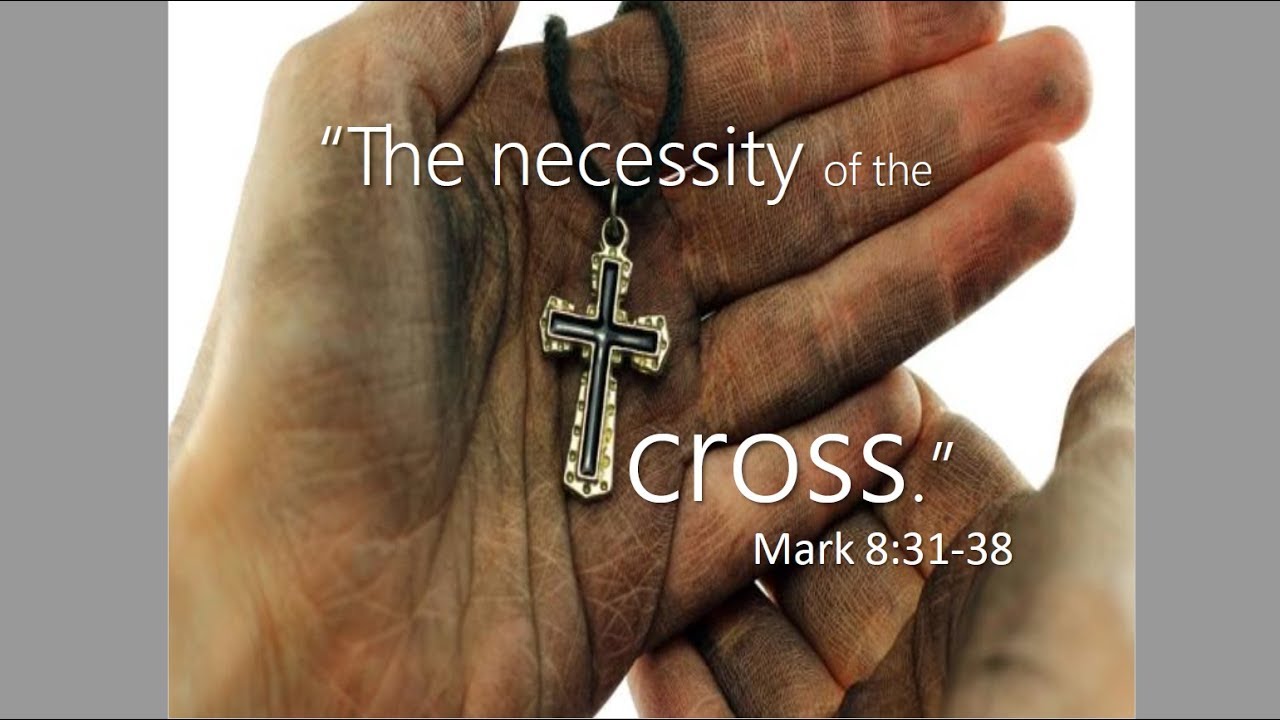 The Necessity Of The Cross Mark 8 31 38 Good Friday YouTube the-necessity-of-the-cross-mark-8-31-38-good-friday-youtube