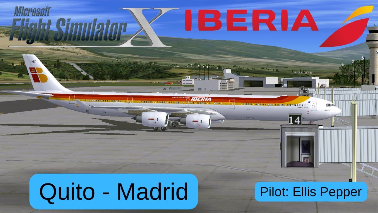 MS FSX QUITO - MADRID, IBERIA A340 - 600 FULL FLIGHT - YouTube