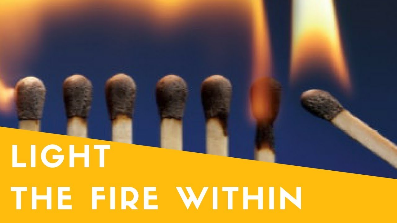 Light The Fire within - YouTube