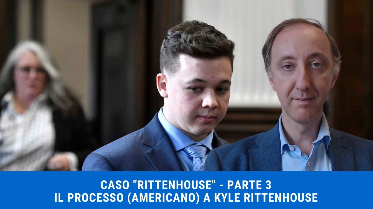Caso Rittenhouse - Parte 3: analizziamo il processo sui fatti di ...