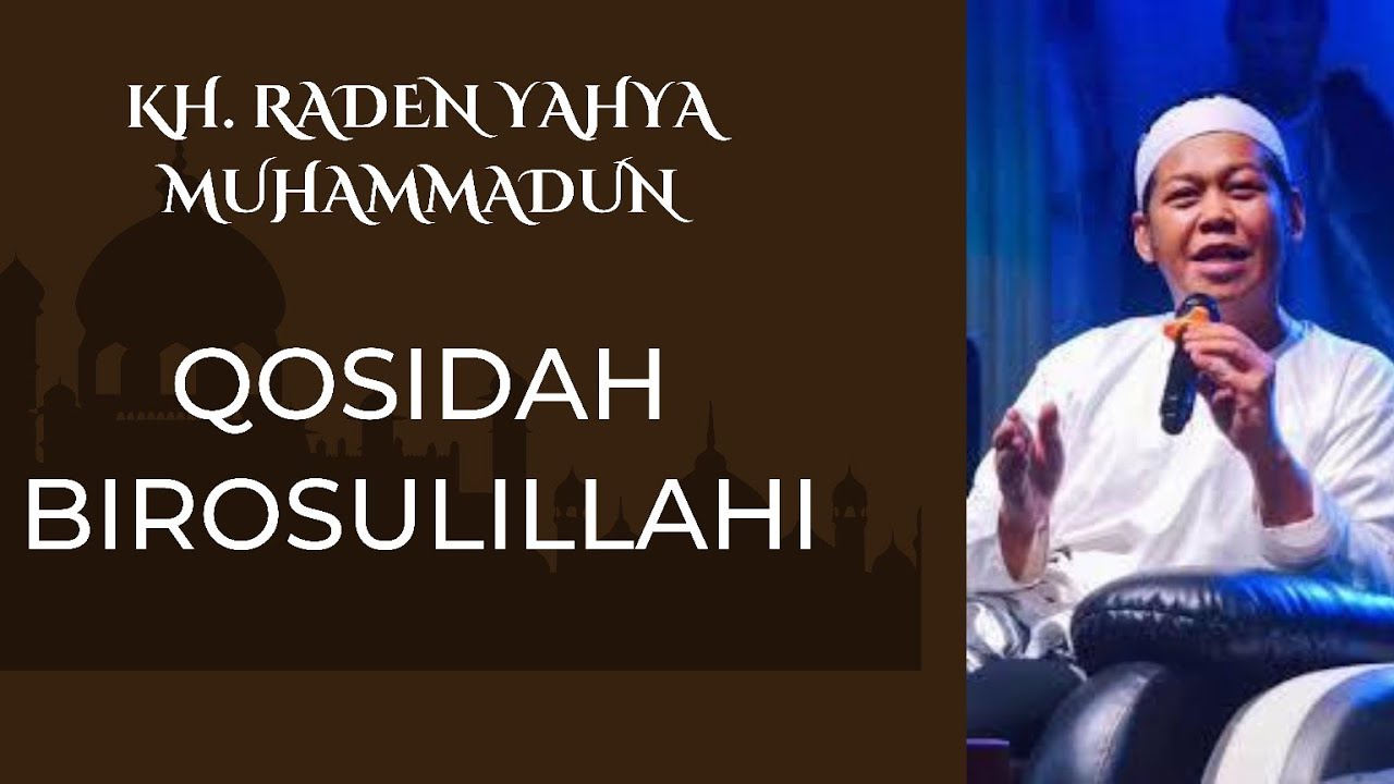 KH. RADEN YAHYA MUHAMMADUN || QOSIDAH BIROSULILLAHI - YouTube