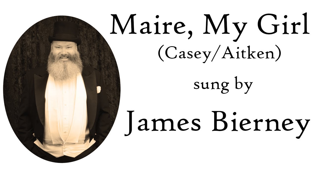 Maire My Girl (John Keegan Casey/George Aitken) sung by James Bierney ...