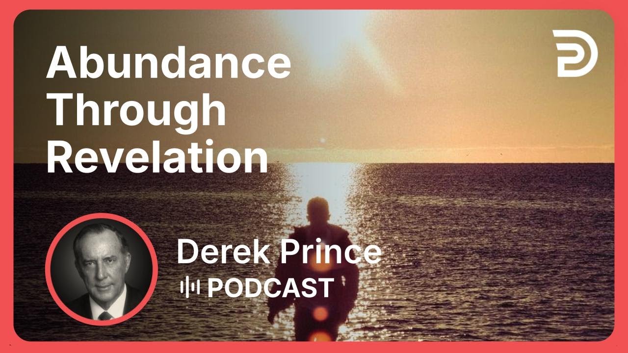 Abundance Through Revelation | Part 1 - God’s Abundance | Derek Prince ...