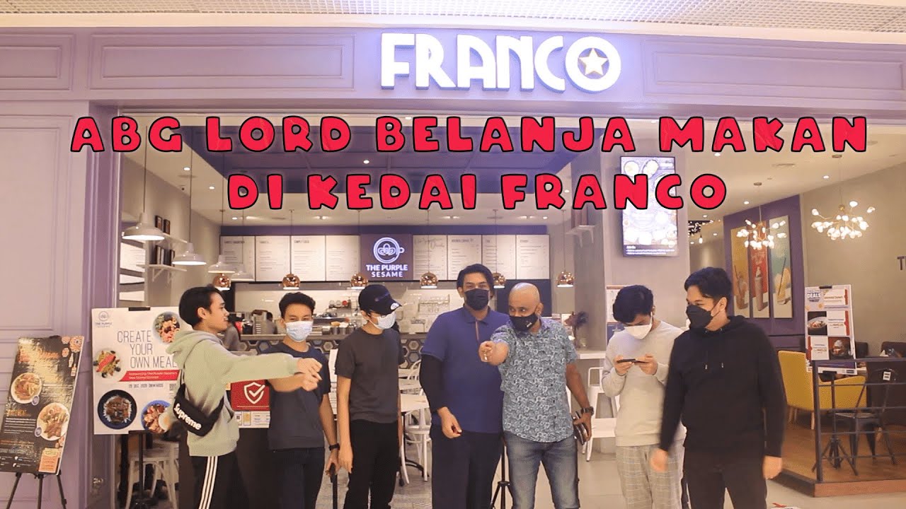 "ABG LORD BAWA MAKAN DI KEDAI FRANCO SEMPENA GLOBAL FRANCO DAN SUPREME ...