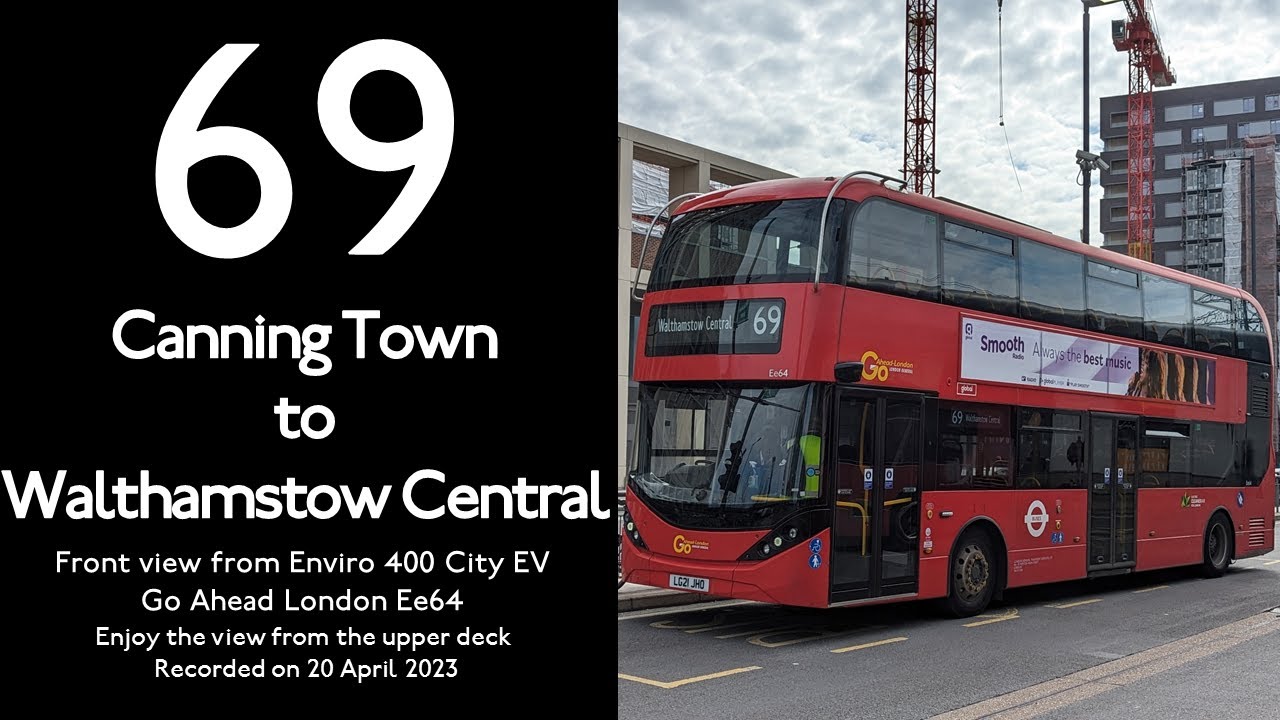 【Enviro 400 City EV】【Ee64】69 Canning Town to Walthamstow Central/Front ...