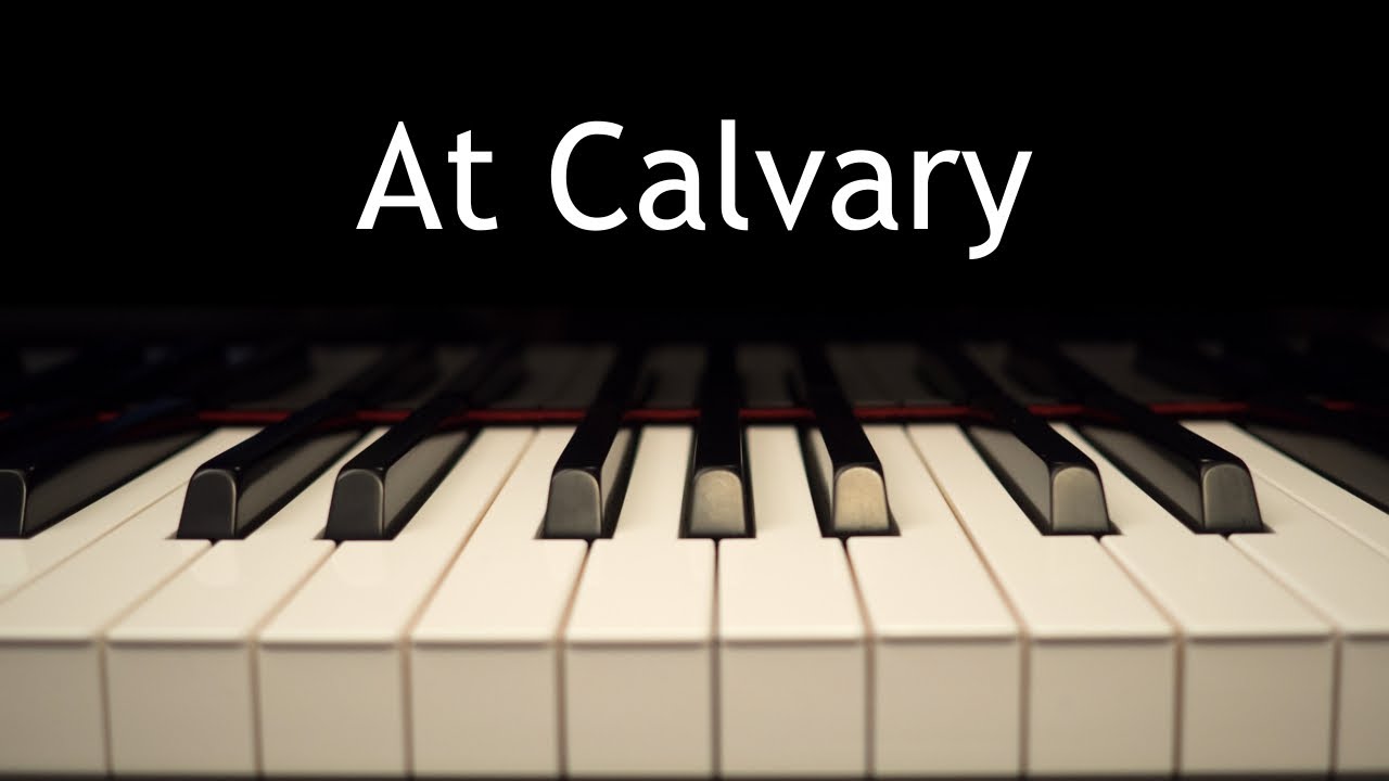 At Calvary - piano instrumental hymn with lyrics - YouTube