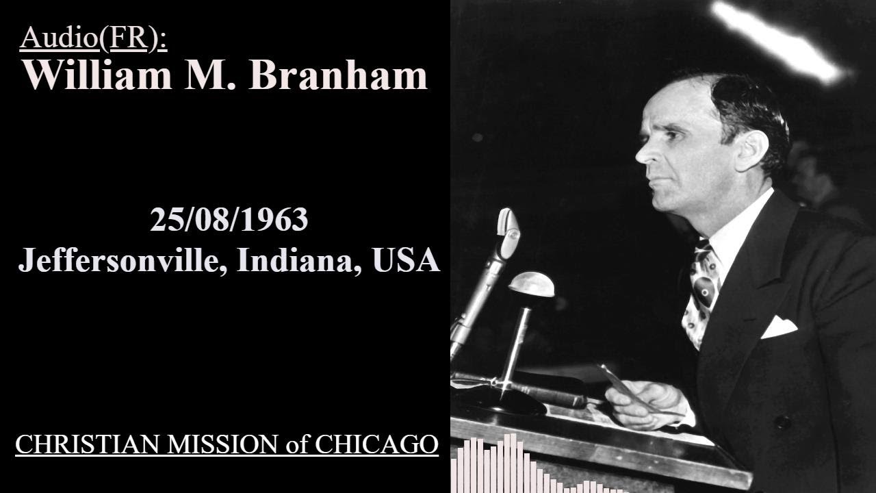 Audio[FR]: Brother WILLIAM M. BRANHAM 25/08/1963 Jeffersonville ...