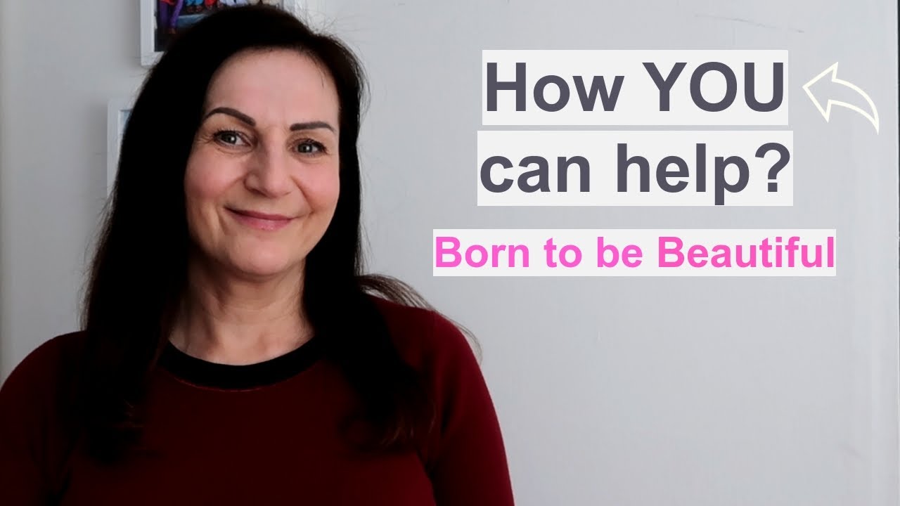 How YOU can help? ️ Born to Be Beautiful Charity - YouTube