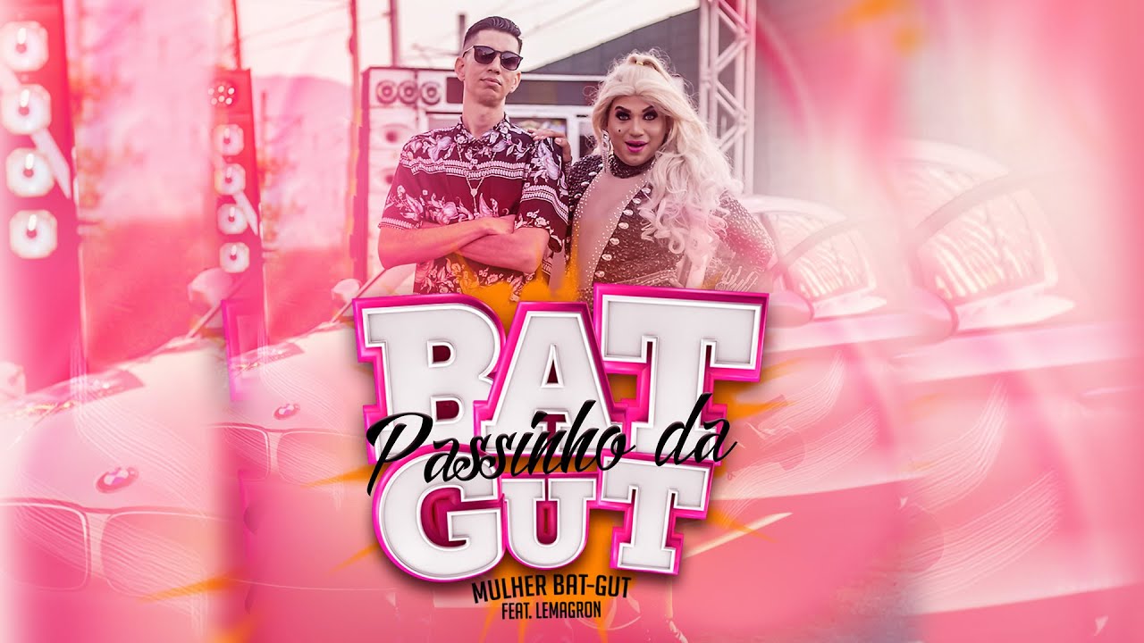 Mulher Bat-Gut Feat. LeMagron - Passinho da Batgut - YouTube