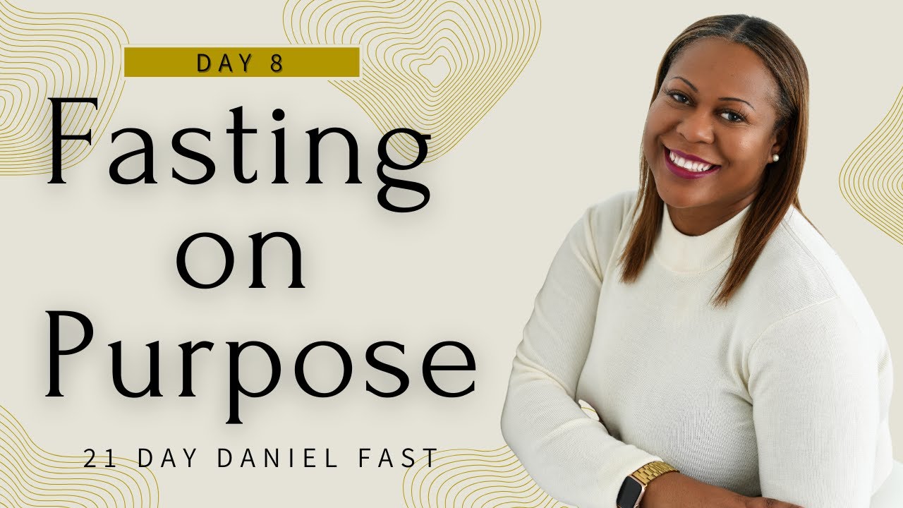 Daniel Fast Day 8 | Fasting on Purpose: 21 Days of Prayer and Fasting ...
