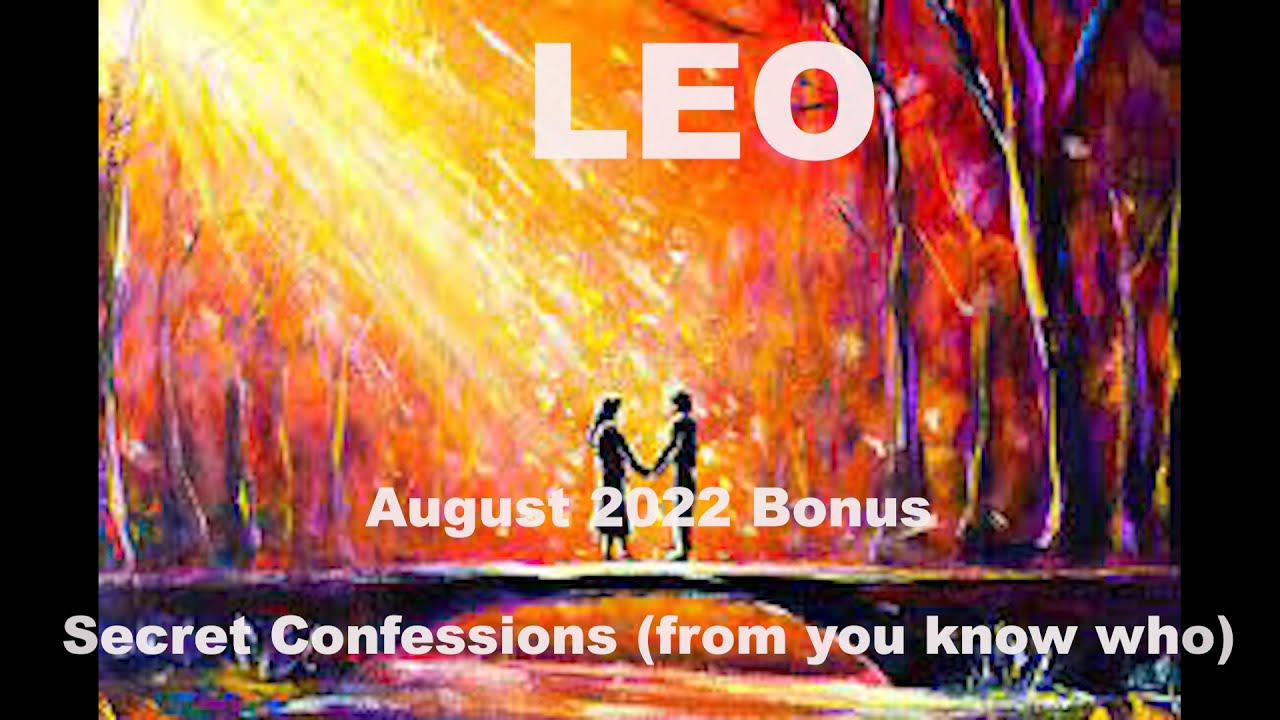 Leo SECRET CONFESSIONS from you know who! August 2022 Love Tarot - YouTube