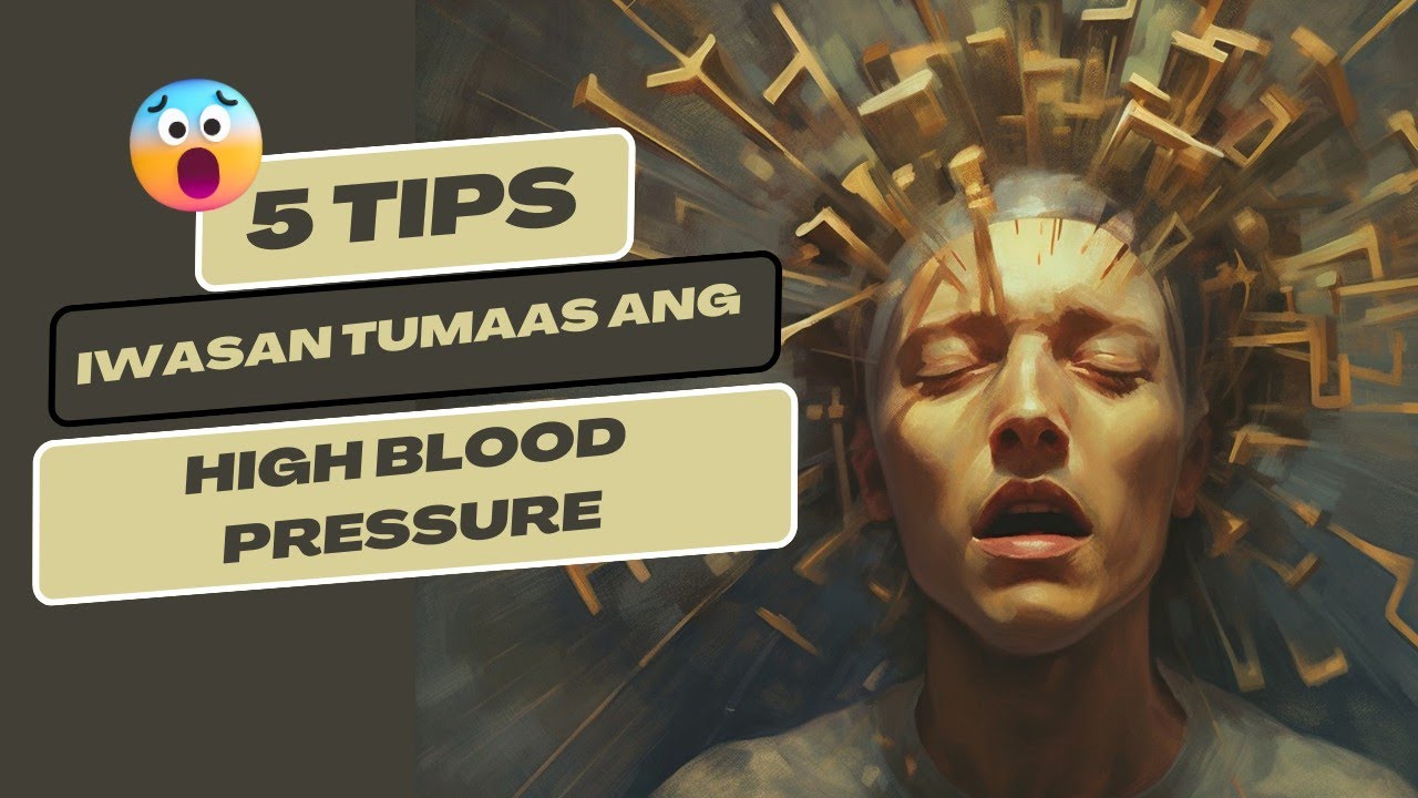 5 TIPS PARA IWASAN TUMAAS ANG BLOOD PRESSURE NG ISANG TAO!!! - YouTube