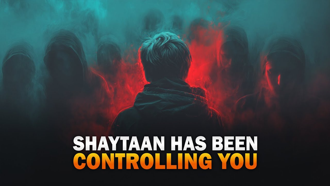 SHAYTAAN HAS BEEN CONTROLLING YOU - YouTube