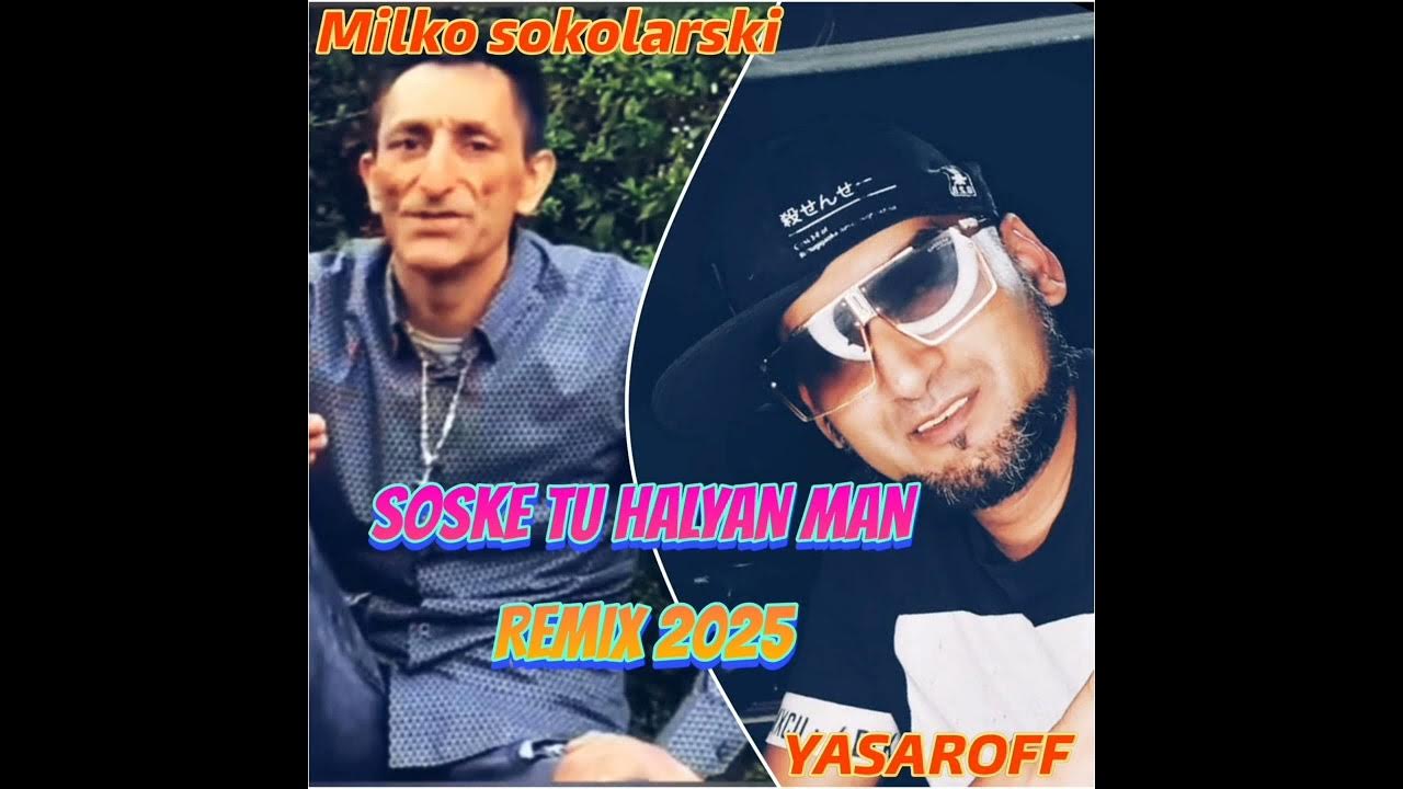 MILKO SOKOLARSKI OFFICIAL FT YAŞAROFF - SOSKE TU HALYAN MAN - REMIX 2024-2025 - YouTube