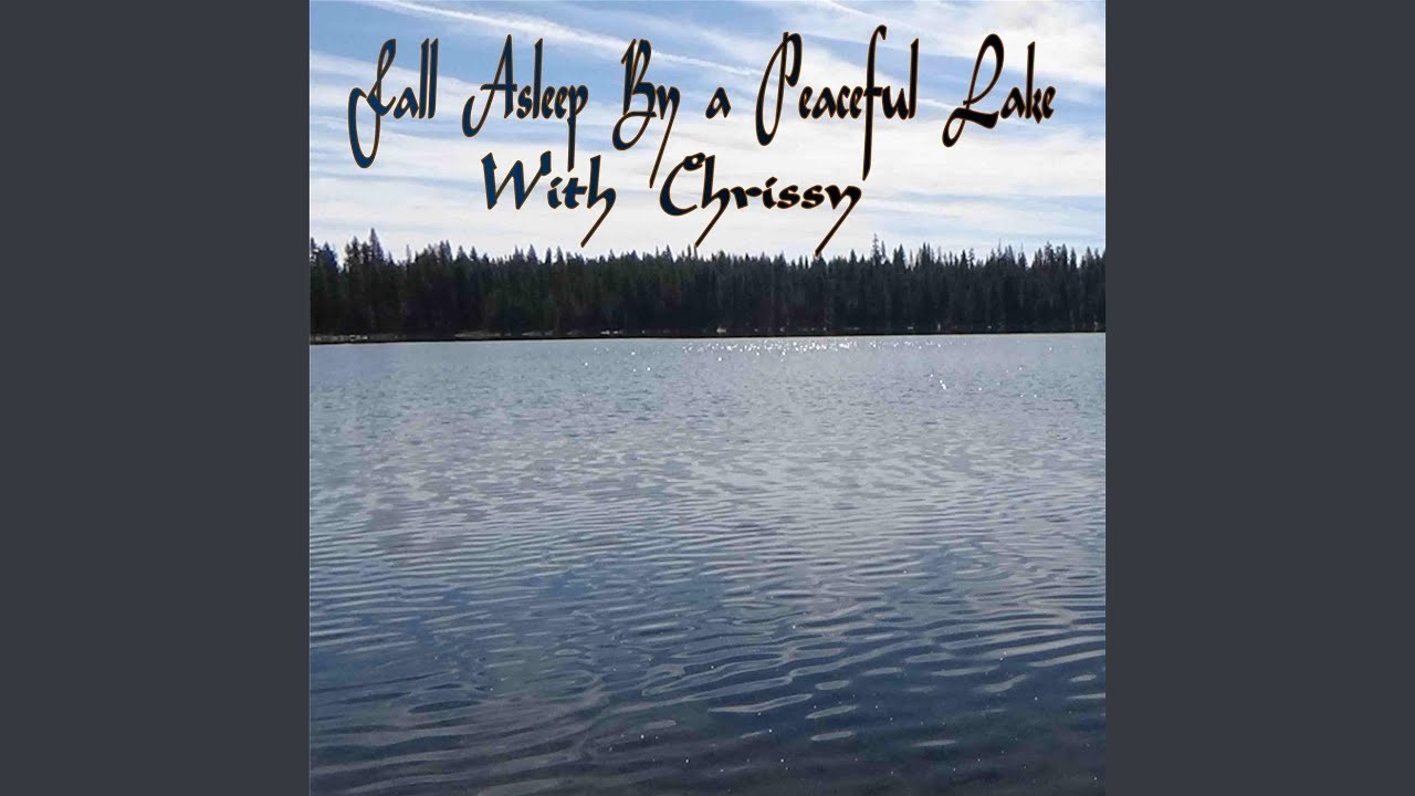 Fall Asleep By a Peaceful Lake With Chrissy - YouTube