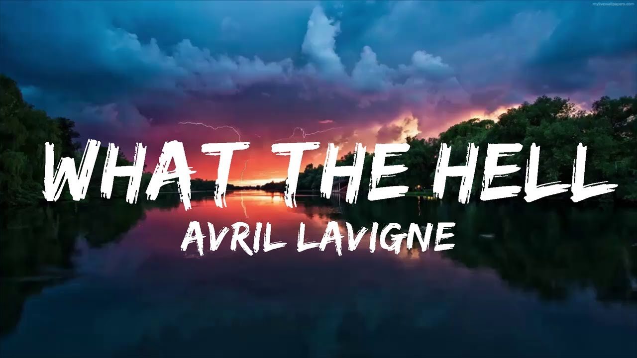 Avril Lavigne - What The Hell (Lyrics) | Music one for me - YouTube