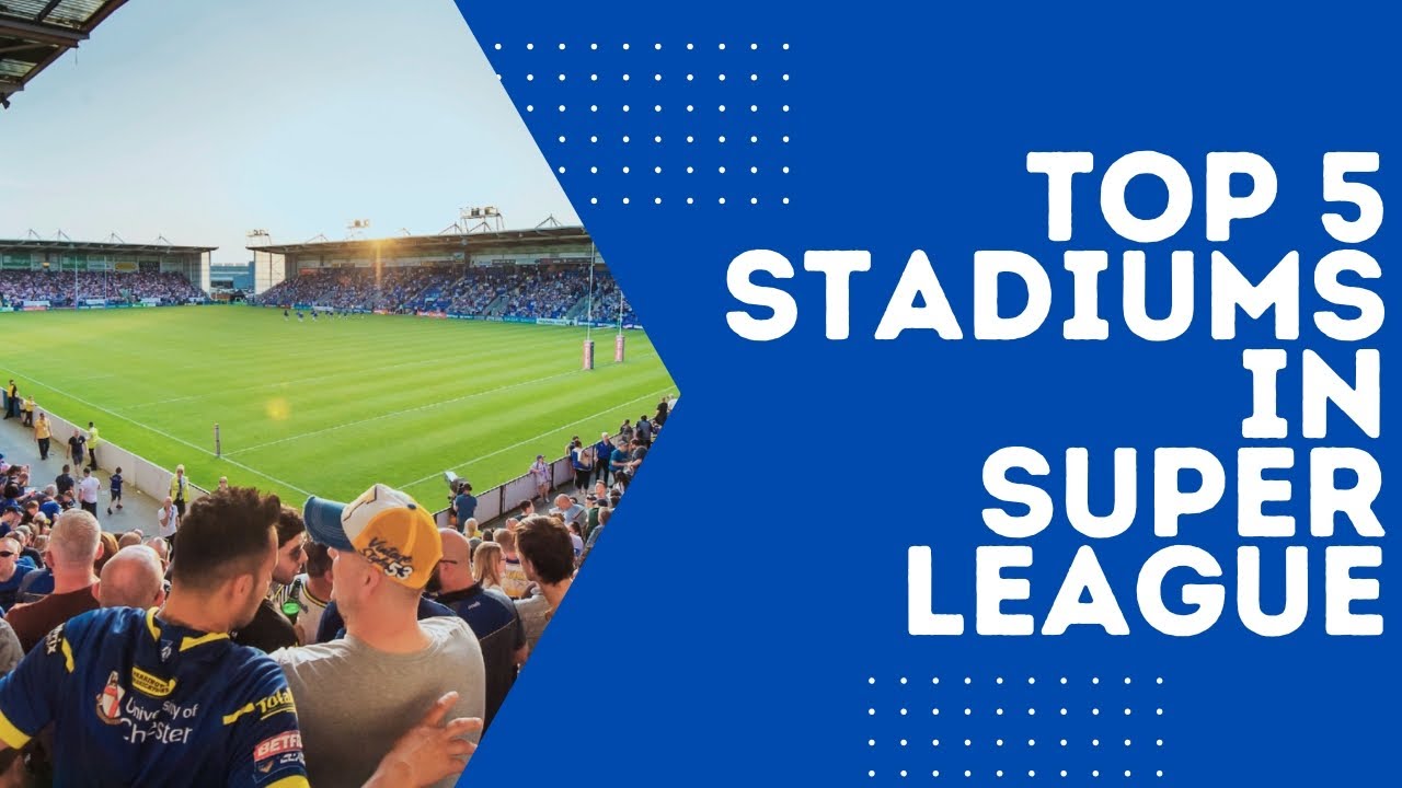Top 5 Stadiums In Super League - YouTube