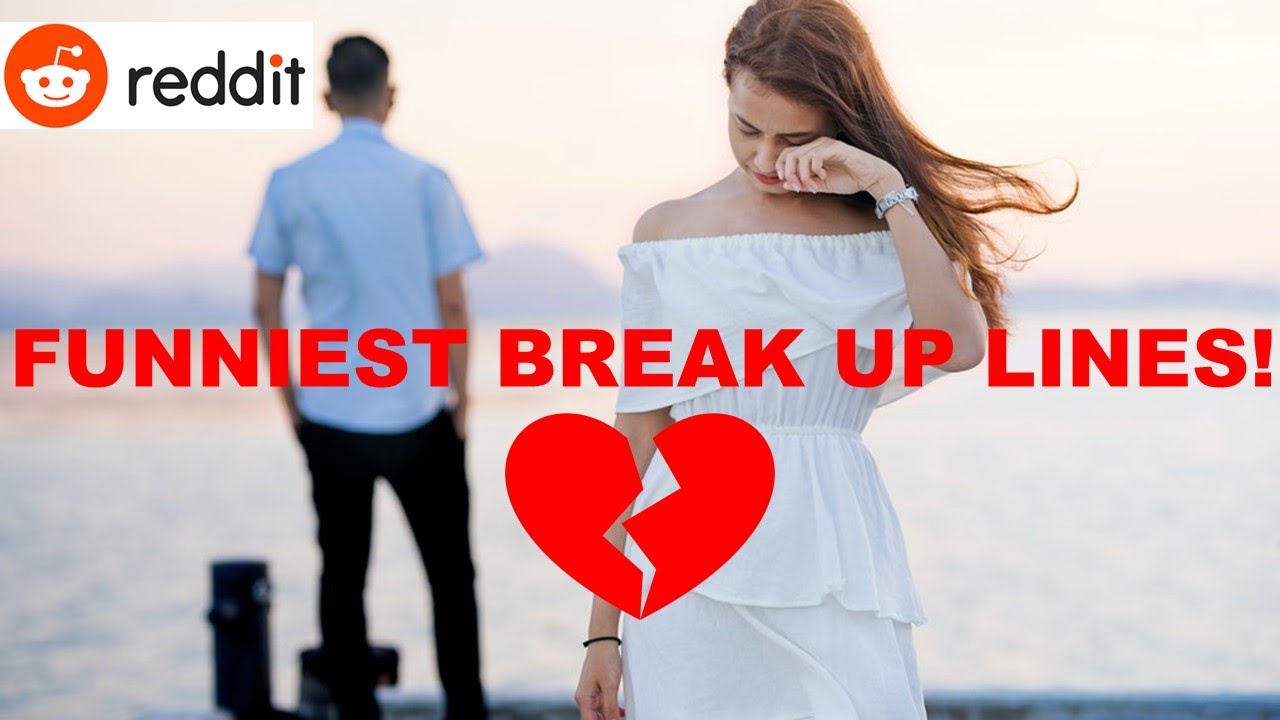 Funniest Break Up Lines! | Reddit Series #3 - YouTube