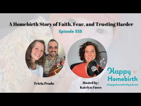 EP 335: A Homebirth Story of Faith, Fear, and Trusting Harder