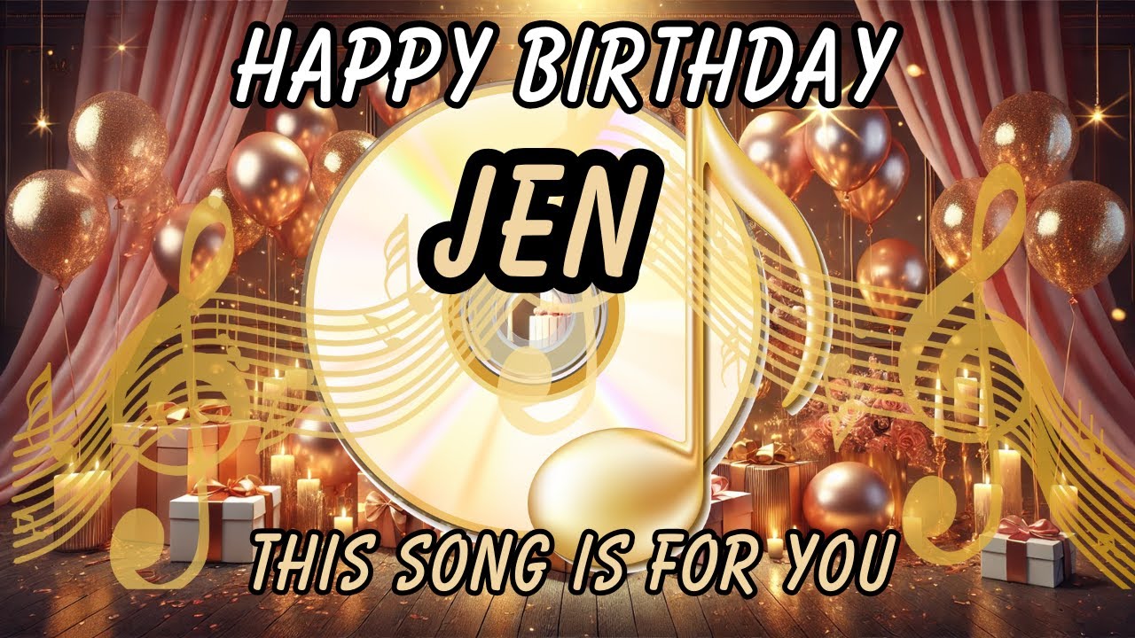 Happy Birthday Jen – Birthday Song for Jen - YouTube