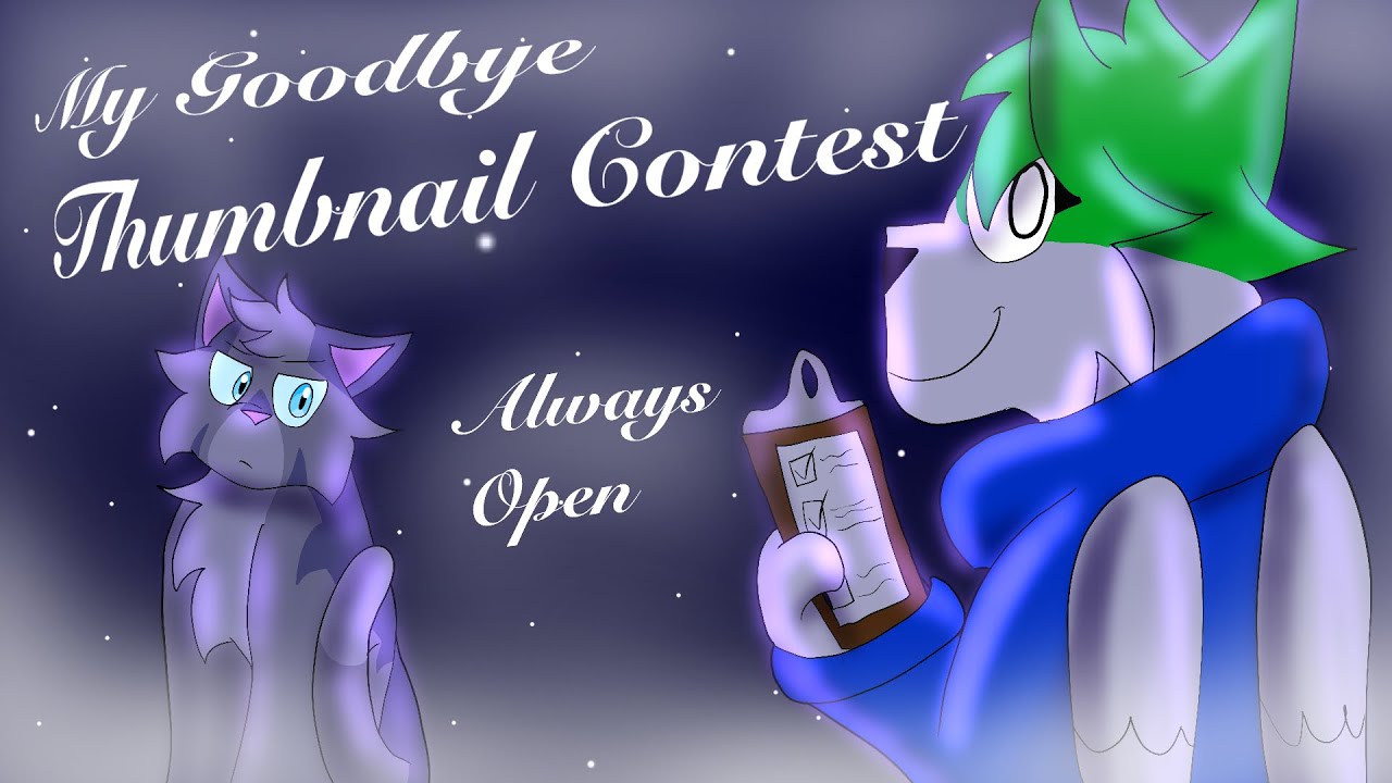 MY GOODBYE THUMBNAIL CONTEST| ALWAYS OPEN| LOOKING FOR PARTICIPANTS ...