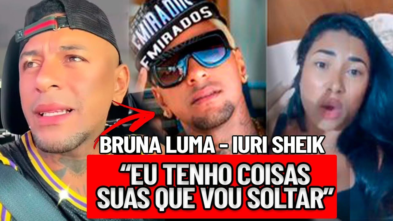 CONTINUAÇÃO DA TRETA: IURI SHEIK Responde a sua EX BRUNA LUMA e Revela ...