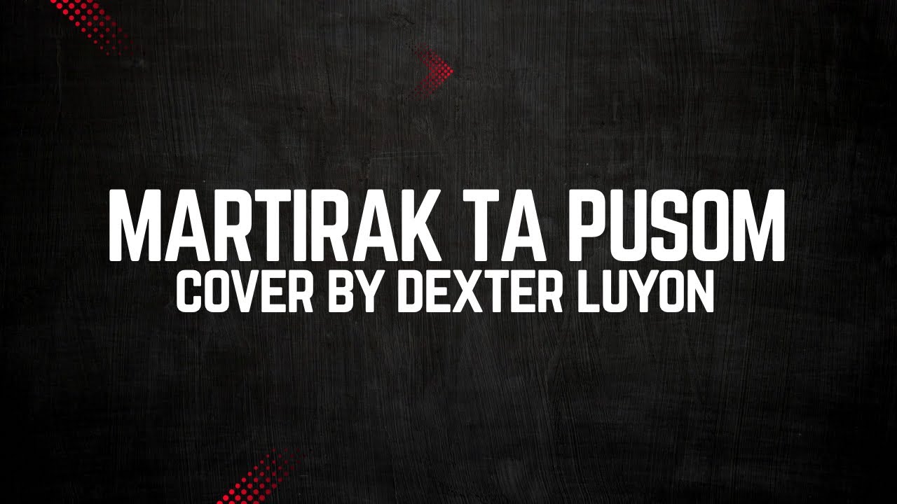 MARTIRAK TA PUSOM | Musika Ilocano | Cover by Dexter Luyon - YouTube