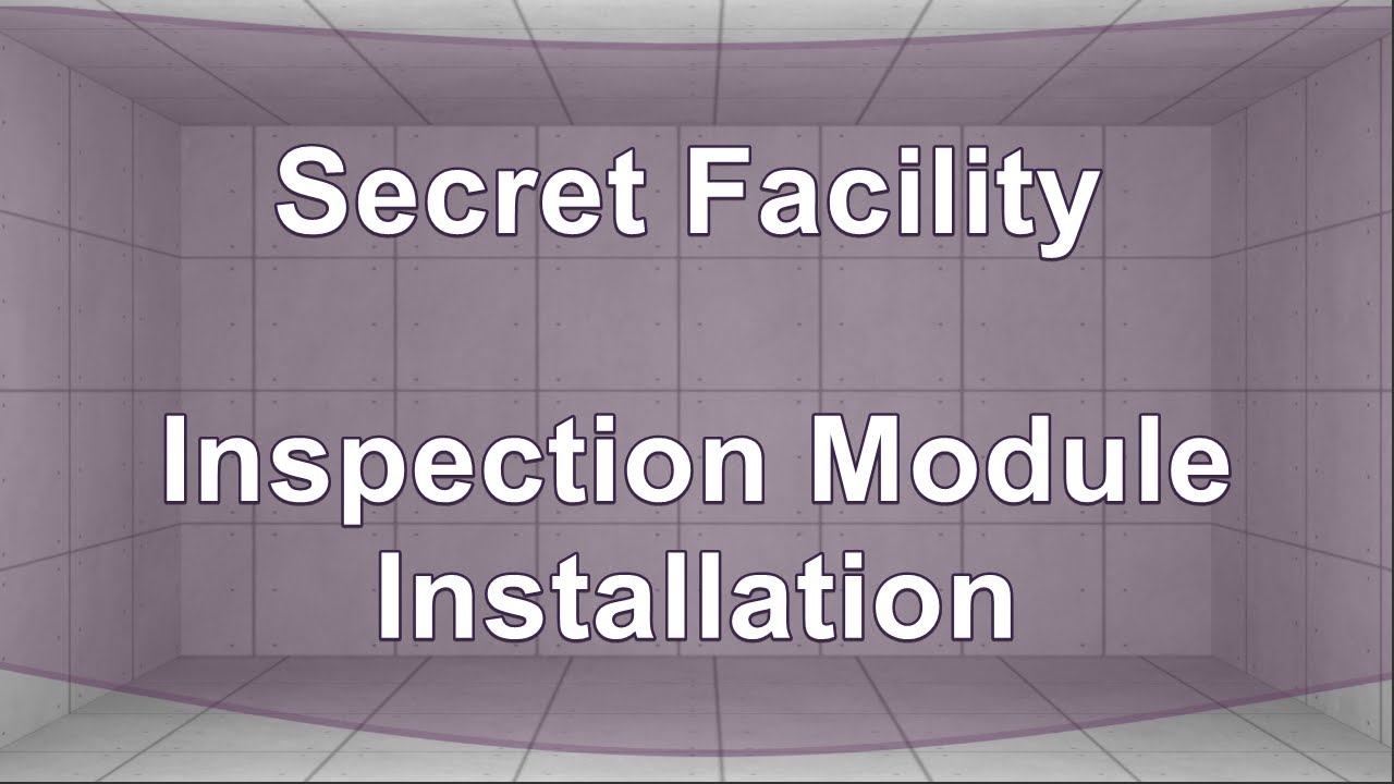 The Secret Facility - INSPECTION MODULE [Installation] (Fantasy ...