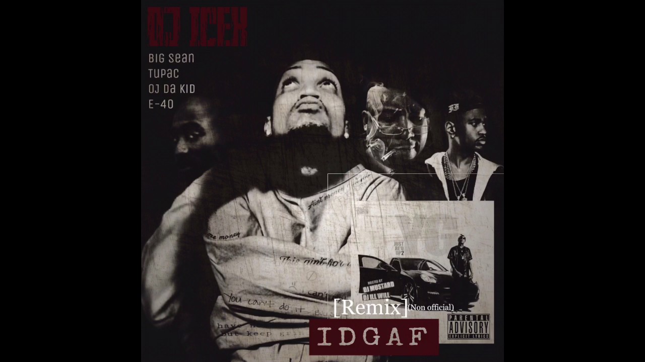 IDGAF - YG [Remix] ft. Big Sean, 2Pac, OJ da Kid & E-40 - YouTube