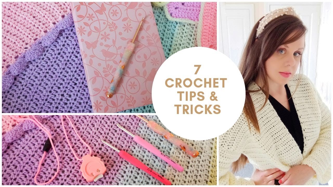 7 CROCHET TIPS & TRICKS | My Secrets For A Perfect Crochet Project (Not ...