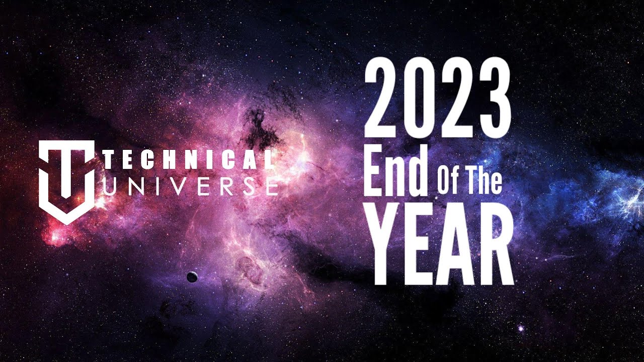 End Of The Year 2023 Technical Universe - YouTube