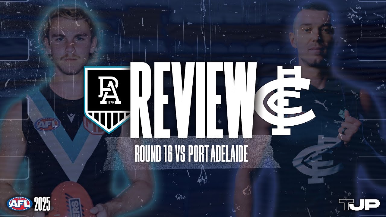 THE REVIEW | CARLTON V PORT ADELAIDE | ROUND 16 AFL 2025 - YouTube